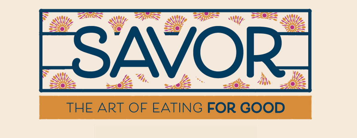 SAVOR: The Art of Eating For Good
